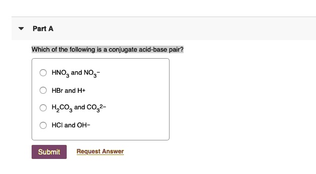 SOLVED: Which of the following is a conjugate acid-base pair? HNO3 and ...