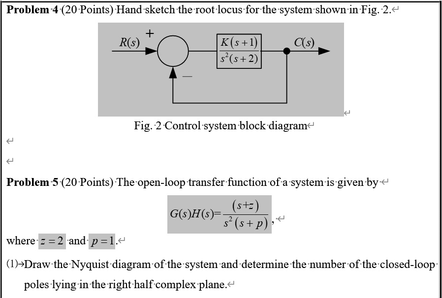 Problem 4 (20 Points) Hand sketch the root locus for the system shown in Fig. 2. + R(s) (K(s+1 ...