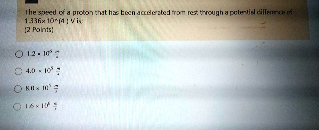 Solved The Speed Of A Proton That Has Been Accelerated From Rest