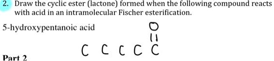 draw the cyclic ester lactone formed when the following compound reacts ...