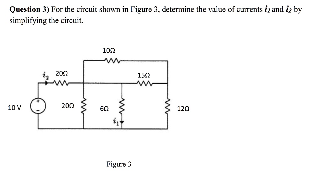 SOLVED: Question 3) For the circuit shown in Figure 3, determine the value of currents ii and i2 ...