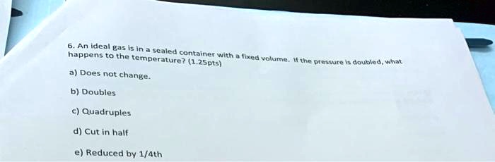 6. An ideal gas is in a sealed container with a fixed...