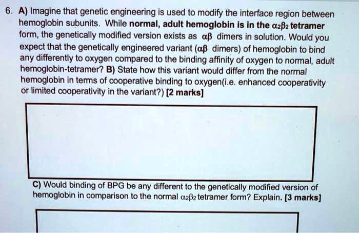 6. A) Imagine that genetic engineering is used to modify the interface ...