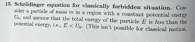 Solved 15 Schrodinger Equation For Classically Forbidden Situation Con Sider Particle Of Mass