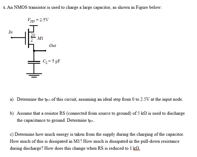 3. An NMOS transistor is used to charge a large capacitor, as shown in ...