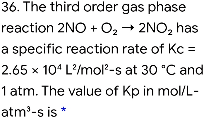 SOLVED: The third-order gas-phase reaction 2NO + O2 â†’ 2NO2 has a ...