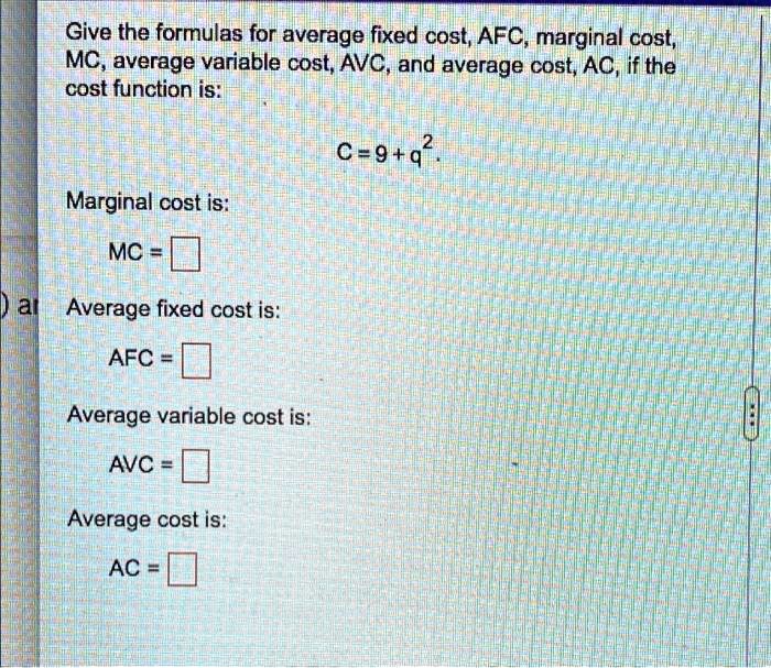 Give the formulas for average fixed cost (AFC), marginal cost (MC ... Give the formulas for average fixed cost (AFC), marginal cost (MC ...