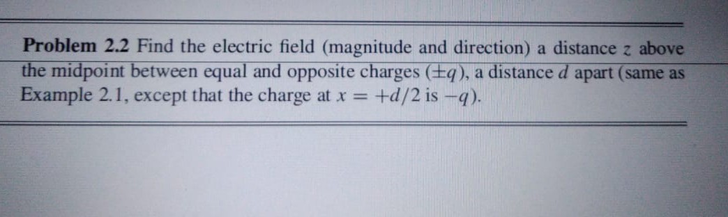 problem 22 find the electric field magnitude and direction a distance z ...