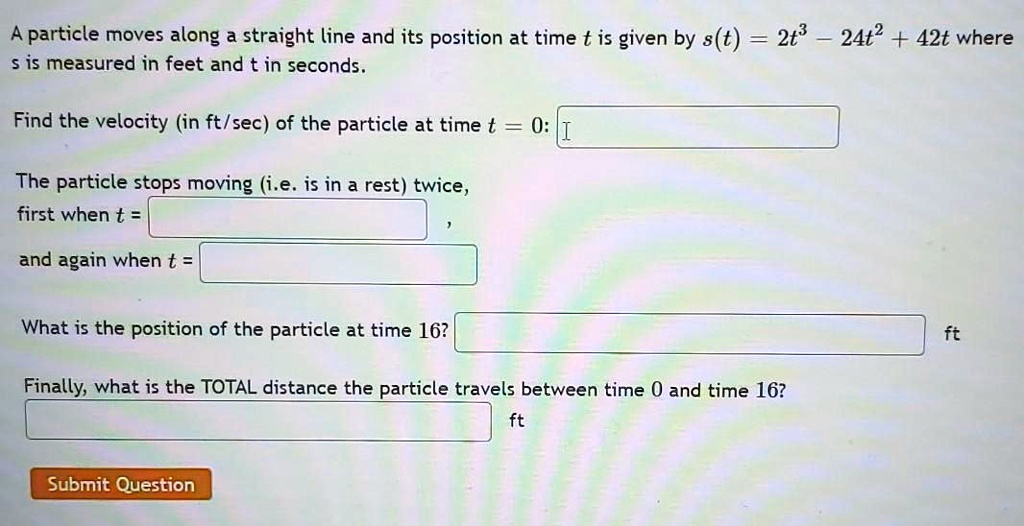 SOLVED: A particle moves along a straight line and its position at time t is given by s(t) = 2t ...