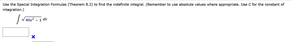 Use the Special Integration Formulas (Theorem 8.2) to find the ...