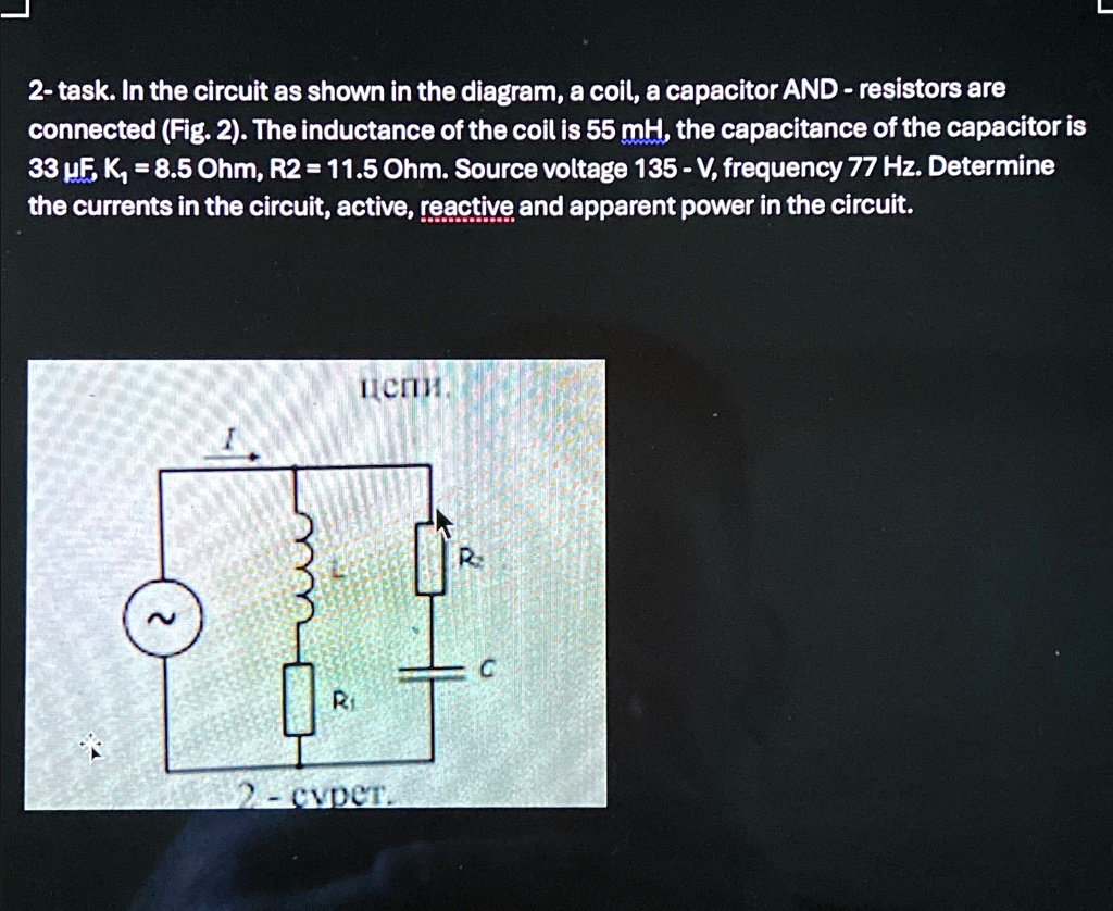 2 task in the circuit as shown in the diagram a coil a capacitor and ...