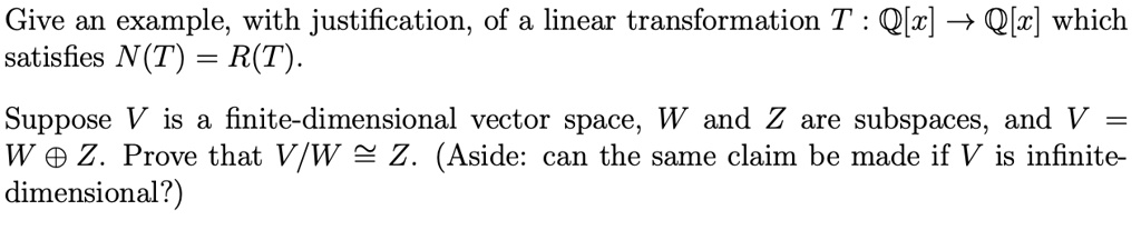 SOLVED: Give an example; with justification; of a linear transformation T Q[x] = @[x] which ...