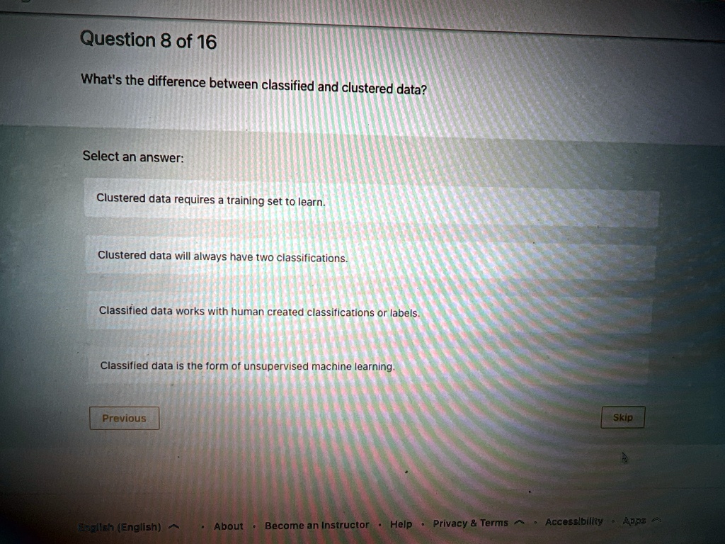 Question 8 of 16 What's the difference between classified and clustered ...