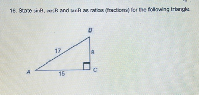 16. State sin B, cos B and tan B as ratios (fractions) for the ...