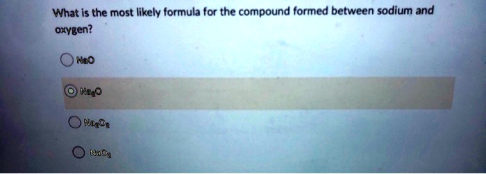 SOLVED: What is the most likely formula for the compound formed between ...