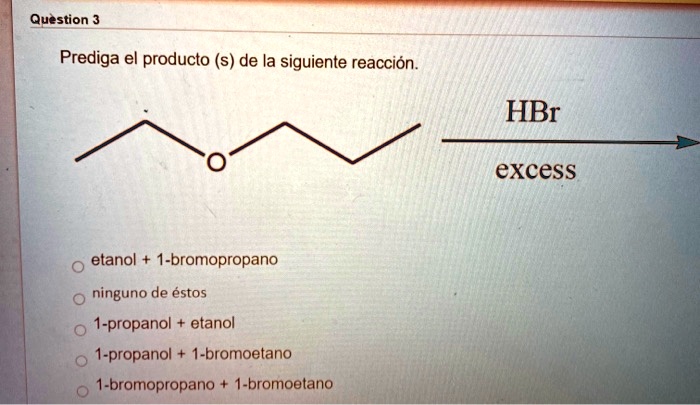 SOLVED: Question 3 Prediga el producto (s) de Ia siguiente reaccion ...