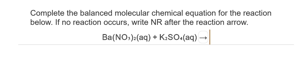 SOLVED: Complete the balanced molecular chemical equation for the ...