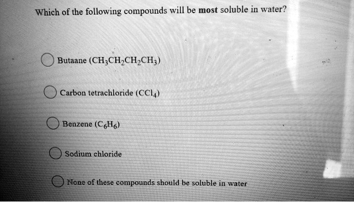 SOLVED: Which of the following compounds will be most soluble in water ...