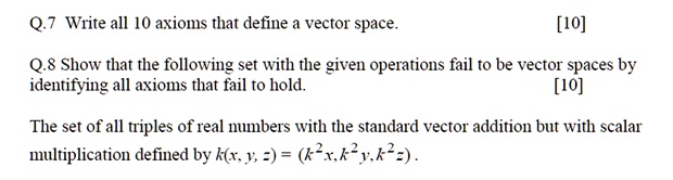 SOLVED:Q.7 Write all 10 axioms that define vector space. [10] Q.8 Show that the following set ...