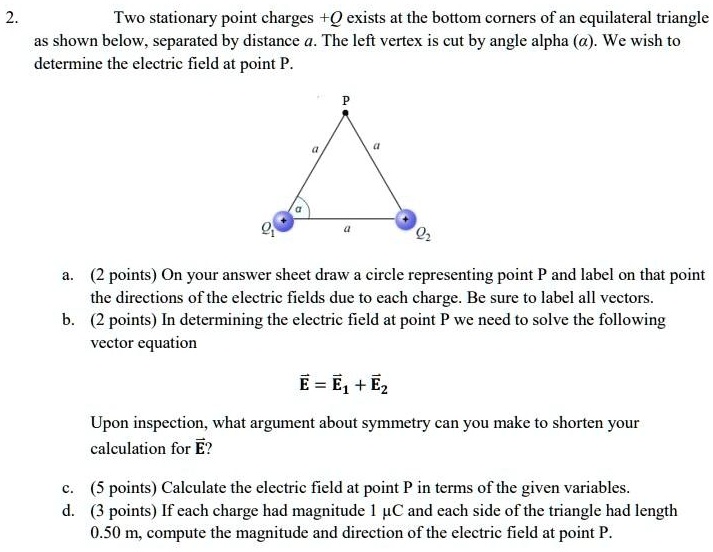 SOLVED: Two stationary point charges +Q exist at the bottom corners of an equilateral triangle ...