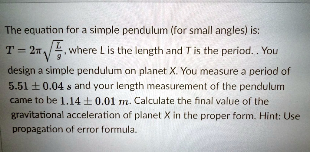 SOLVED: The equation for a simple pendulum (for small angles) is: T =2T ...