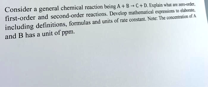 SOLVED:Consider a general chemical reaction being A+B ~ â‚¬ + D Explain ...