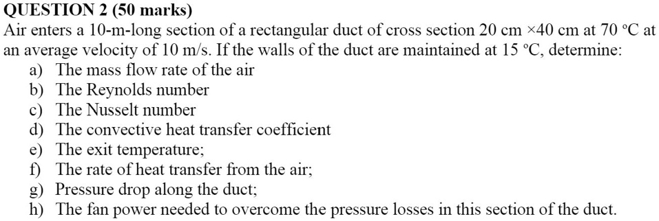 SOLVED: QUESTION 2 (50 marks) Air enters a 10-m-long section of a ... SOLVED: QUESTION 2 (50 marks) Air enters a 10-m-long section of a ...