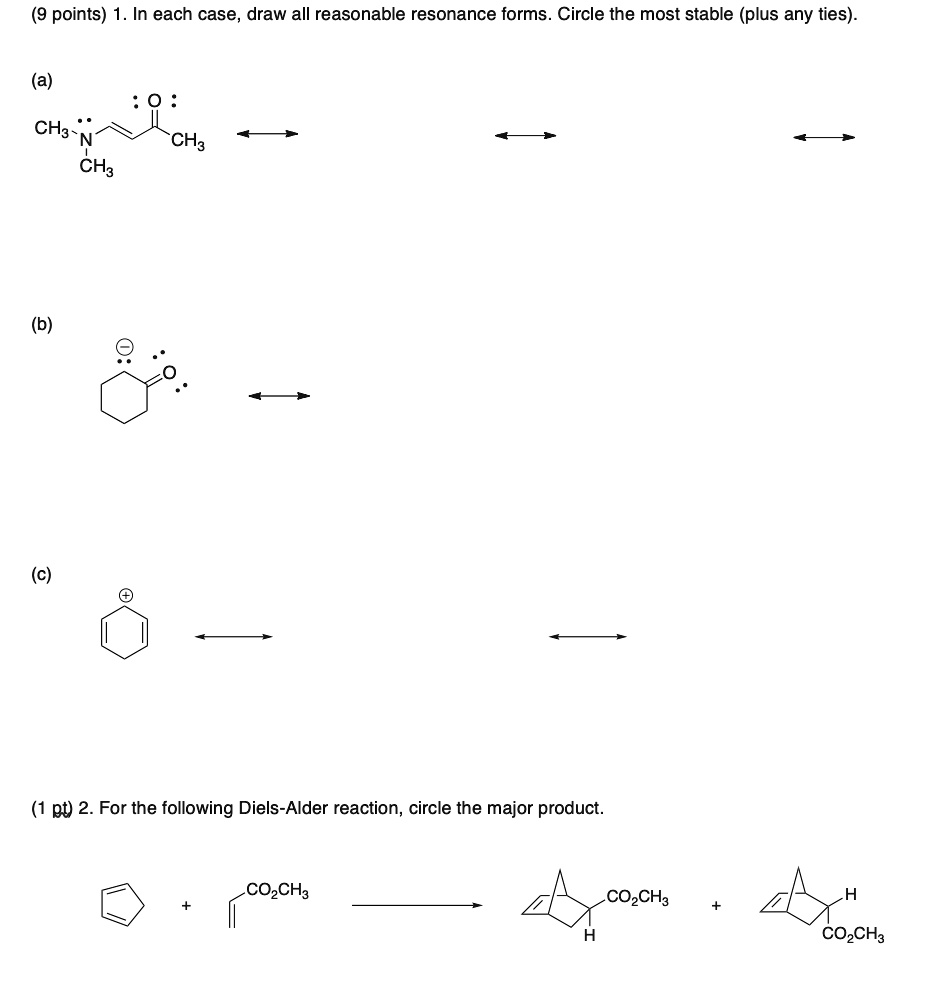 9 points 1 in each case draw all reasonable resonance forms circle the most stable plus any ties ...