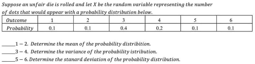 SOLVED: Suppose an unfair die is rolled and let X be the random variable representing the number ...