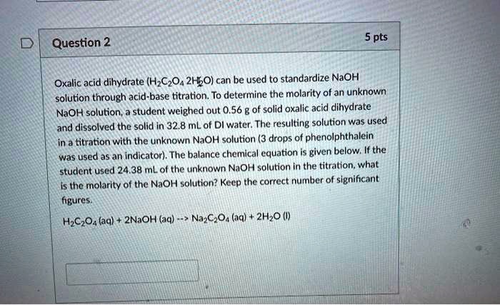 SOLVED: Oxalic acid dihydrate (H2C2O4 Â· 2H2O) can be used to ...