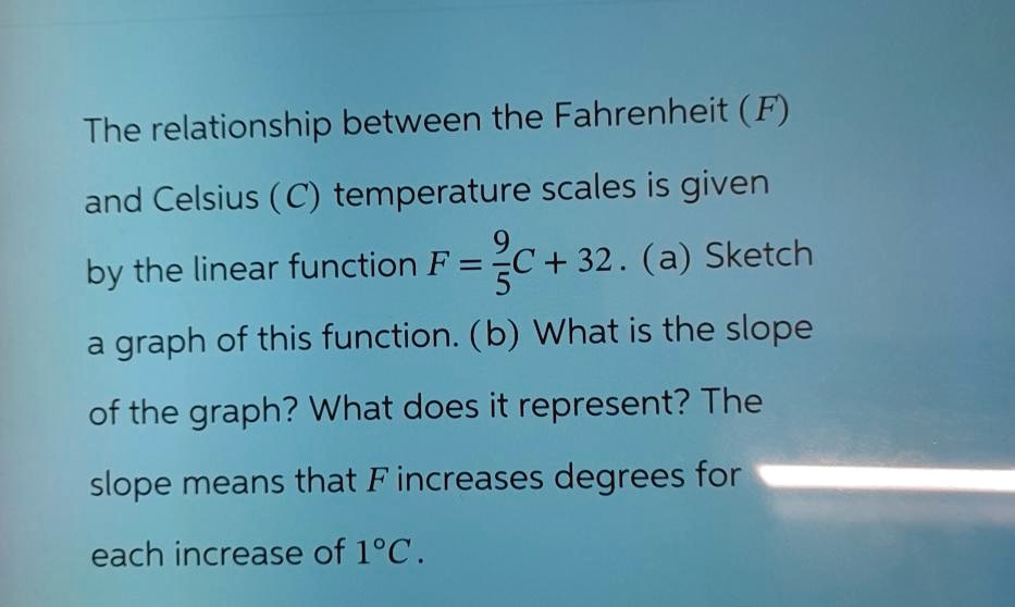 SOLVED: The relationship between the Fahrenheit (F) and Celsius (C) temperature scales is given ...