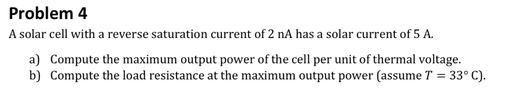 SOLVED: Problem 4 A solar cell with a reverse saturation current of 2 ...