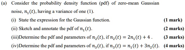 (a) Consider the probability density function (pdf) of zero-mean Gaussian noise, n1(t), having a ...