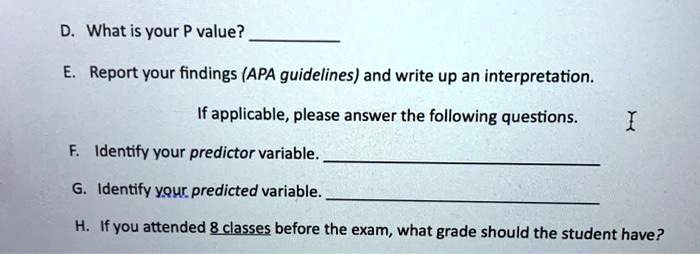 SOLVED: What is your P value? Report vour findings (APA guidelines) and ...