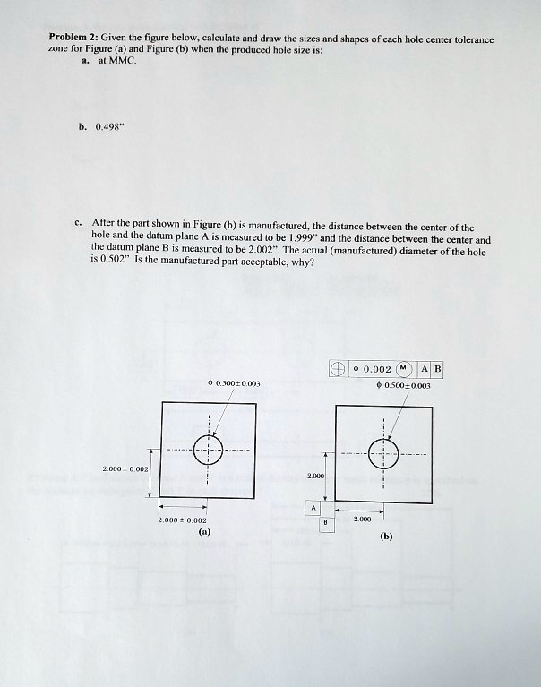 Problem 2: Given the figure below, calculate and draw the sizes and shapes of each hole center ...