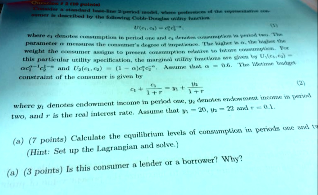SOLVED: (a) Calculate the equilibrium level of consumption in period 1 ...