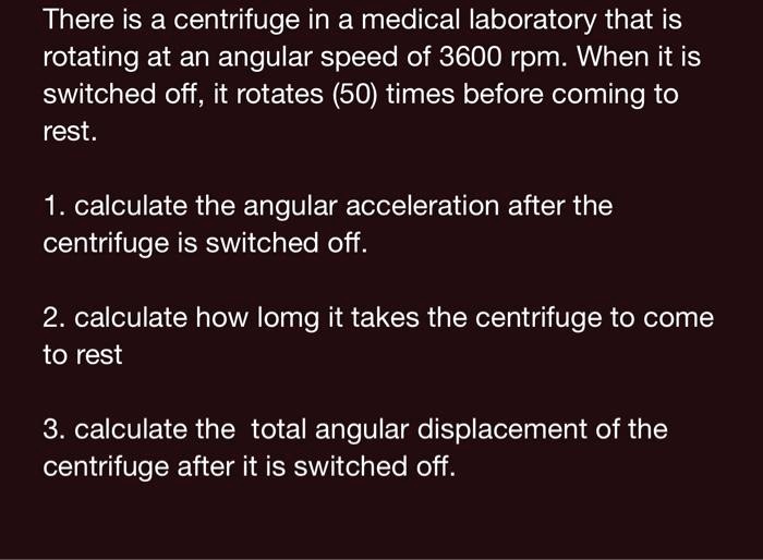 SOLVED: There is a centrifuge in a medical laboratory that is rotating ...