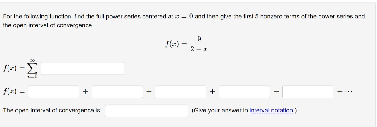 SOLVED: For the following function, find the full power series centered at x=0 and then give the ...
