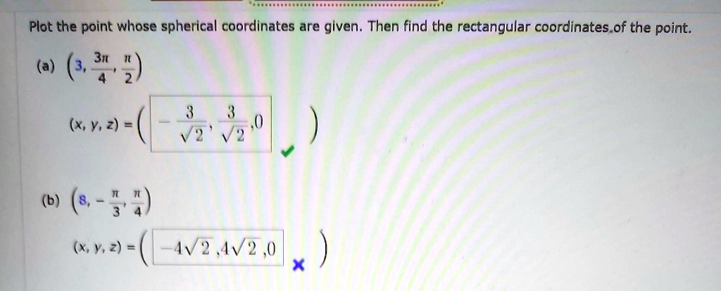 Plot the point whose spherical coordinates are given. Then find the ...