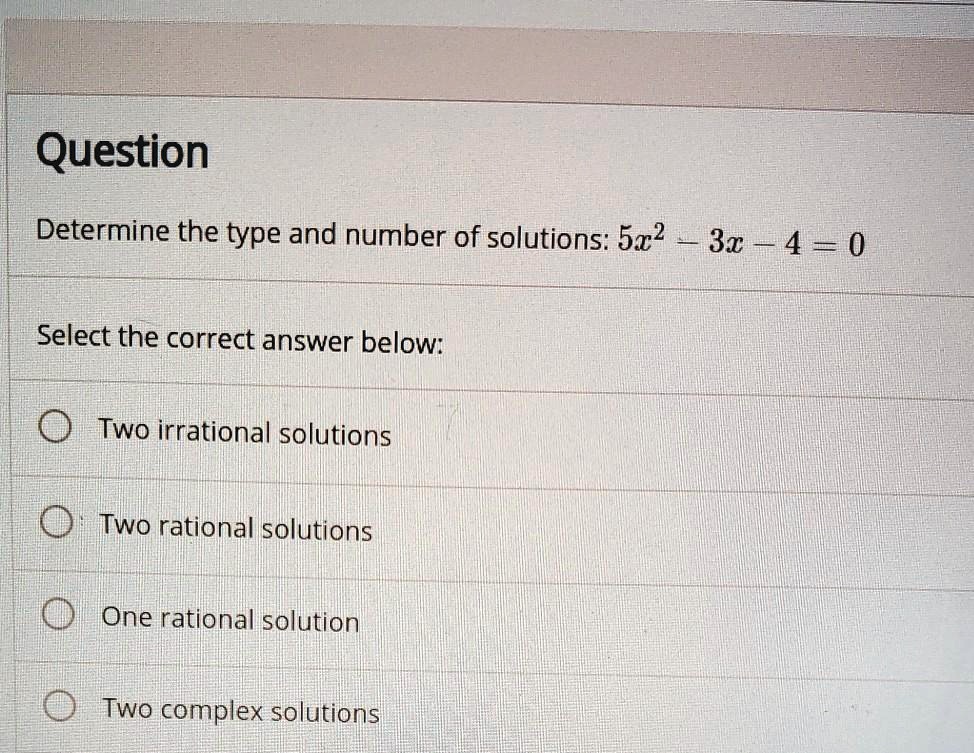 Question Determine the type and number of solutions: 5x2 3c 4 = 0 ...