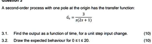 SOLVED: A second-order process with one pole at the origin has the ...