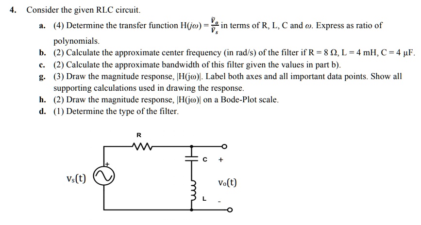 SOLVED: 4. Consider the given RLC circuit. a. (4) Determine the transfer function H(jÏ‰) in ...
