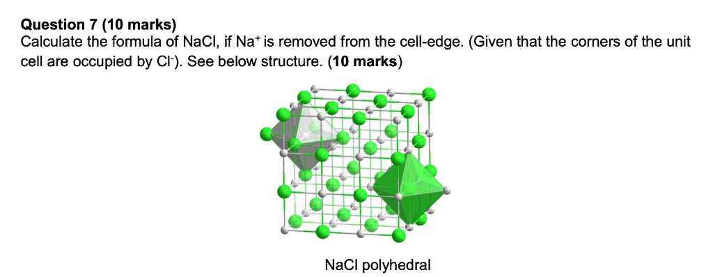 SOLVED: Question 7 (10 marks) Calculate the formula of NaCl, if Nat is ...