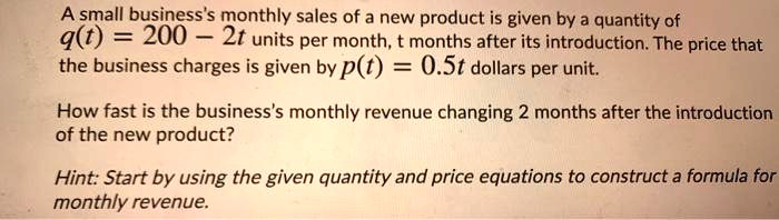 SOLVED: A small business's monthly sales of a new product is given by a ...