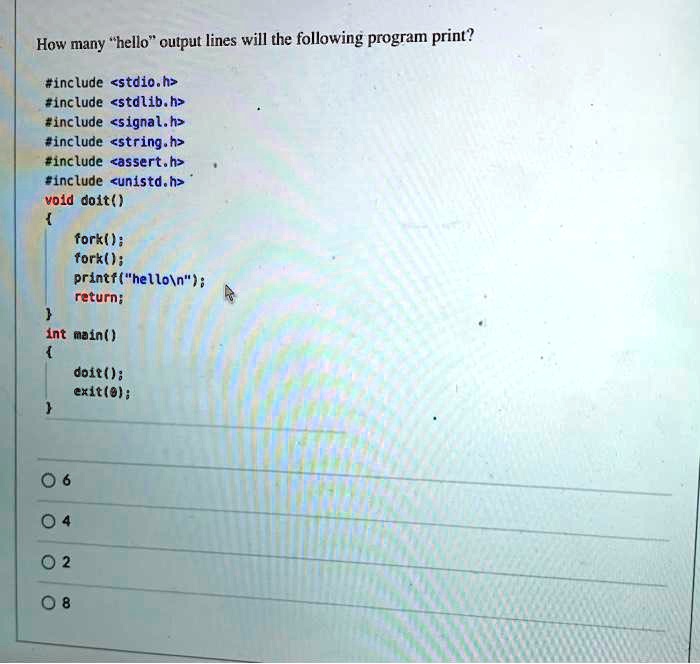 Solved How Many Hello Output Lines Will The Following Program Print Include Include Include