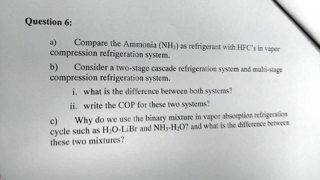 Question 6: a) Compare the Ammonia (NH3) as refrigerant with HFC's in ...