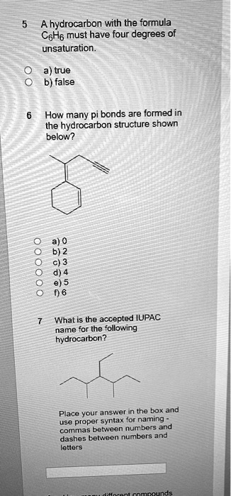 SOLVED: A hydrocarbon with the formula C6Hs must have four degrees of unsaluration a) true b ...