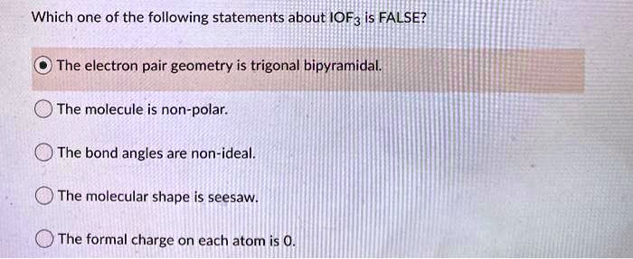 which one of the following statements about iof3 is false the electron ...