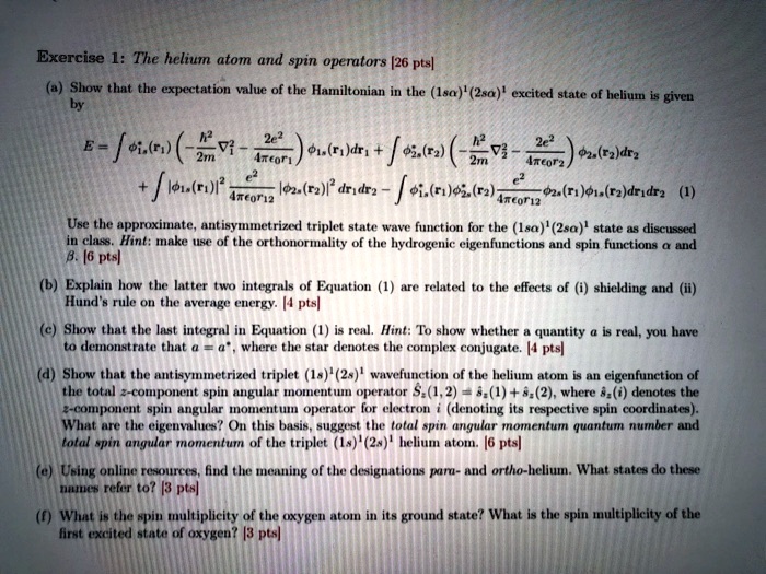 SOLVED: Exercise 1: The helium atom and spin operators [26 pts] a) Show that the expectation ...