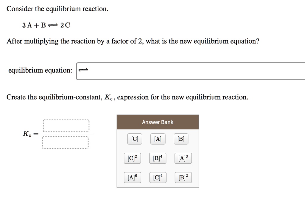 consider the equilibrium reaction 3a b 2c after multiplying the ...